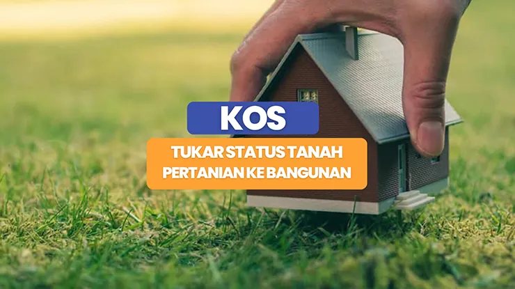 Kos Tukar Status Tanah Pertanian ke Bangunan 2025
