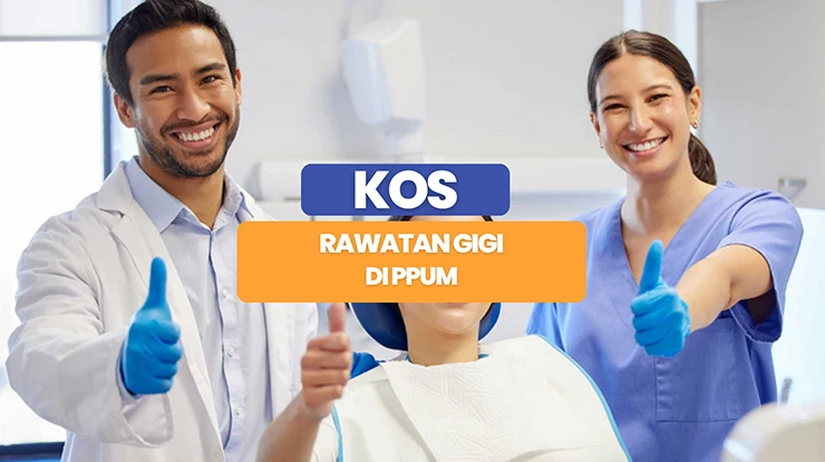 Kos Rawatan Gigi di PPUM dan Prosedur 2026