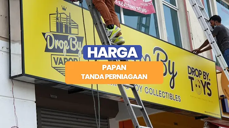 Harga Papan Tanda Perniagaan Terkini di Malaysia 2025