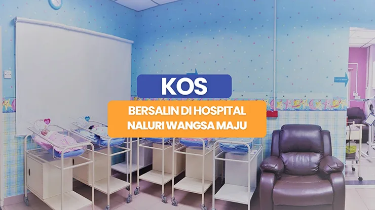 Kos Bersalin di Hospital Naluri Wangsa Maju 2026